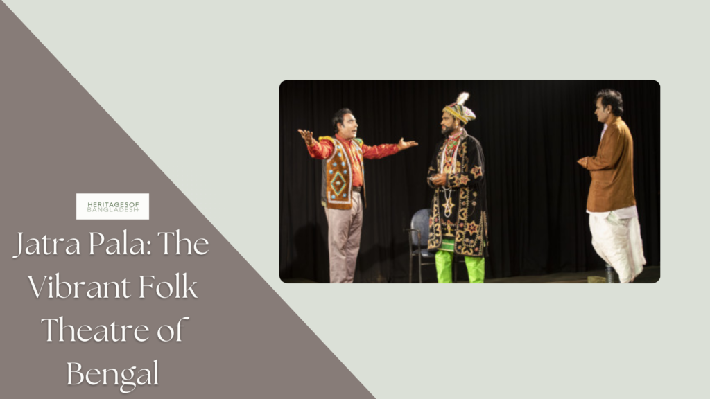 Jatra Pala: The Vibrant Folk Theatre of Bengal - Heritages of Bengal